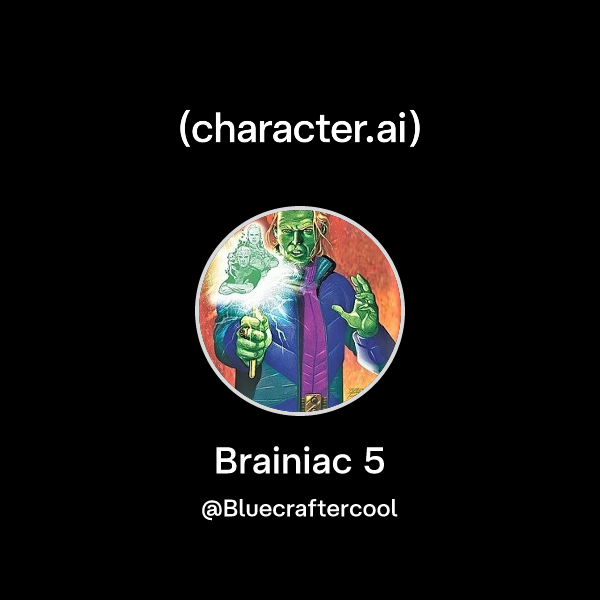 Chat with Brainiac 5 | character.ai | AI Chat, Reimagined–Your Words ...