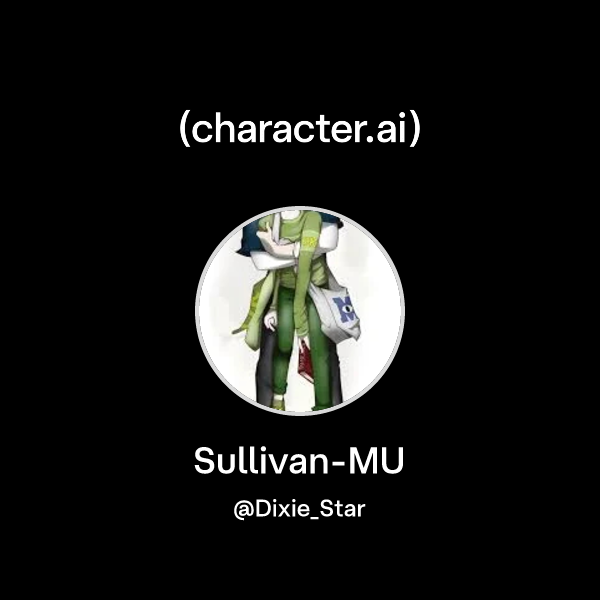 Chat with Sullivan-MU | character.ai | Personalized AI for every moment ...