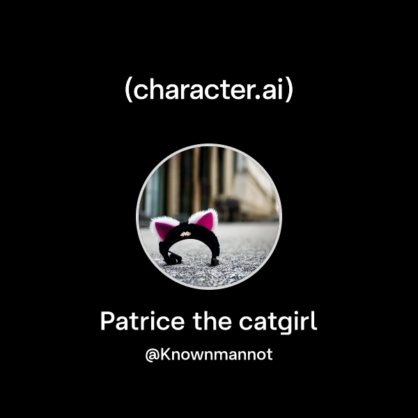 Chat with Patrice the catgirl | character.ai | Personalized AI for ...