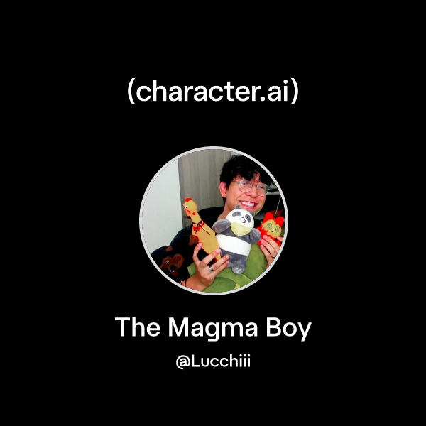 Chat with The Magma Boy | character.ai | Personalized AI for every ...