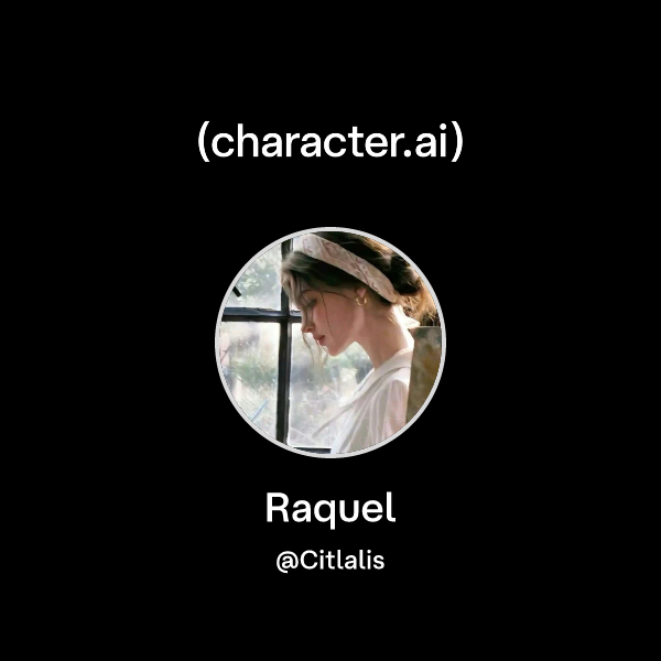 Chat with Raquel | character.ai | AI Chat, Reimagined–Your Words. Your World.