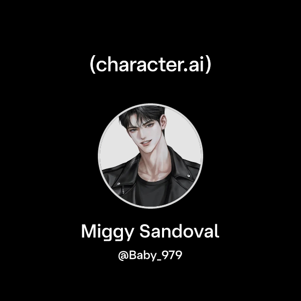 Chat with Miggy Sandoval | character.ai | AI Chat, Reimagined–Your ...