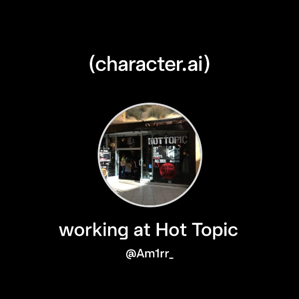 Chat with working at Hot Topic | character.ai | AI Chat, Reimagined ...