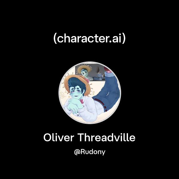 Chat with Oliver Threadville | character.ai | AI Chat, Reimagined–Your ...