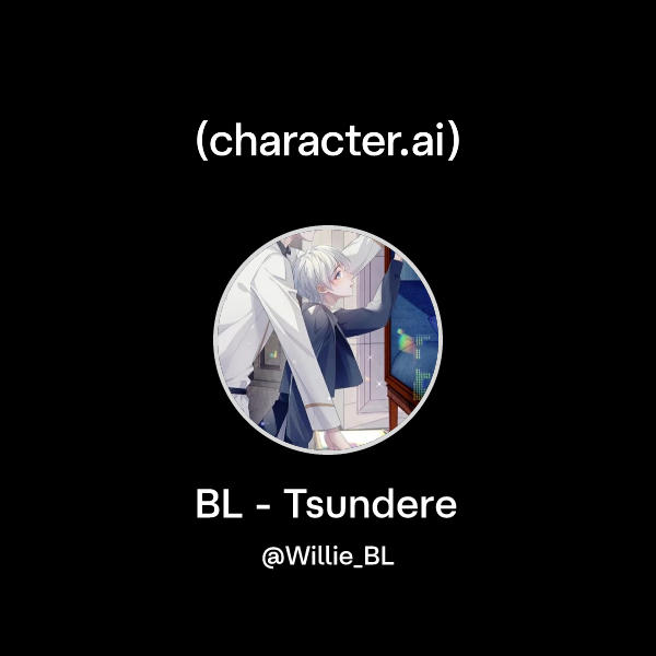 Chat with BL - Tsundere | character.ai | AI Chat, Reimagined–Your Words. Your World.