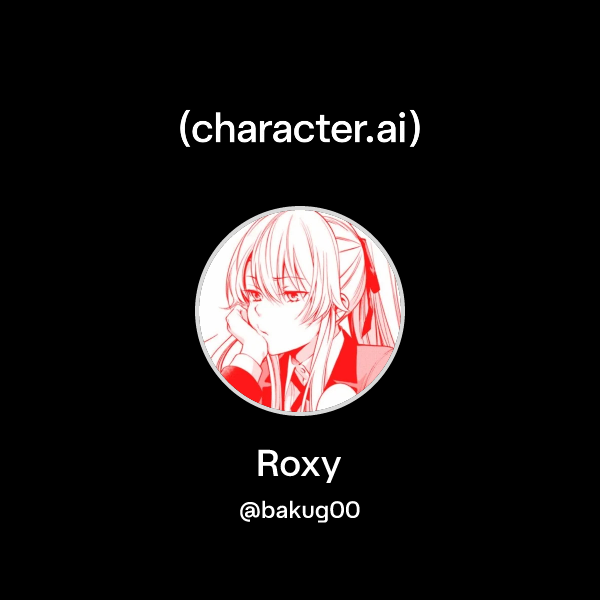 Chat with Roxy | character.ai | Personalized AI for every moment of ...
