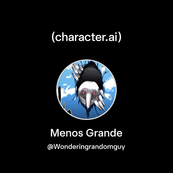 Chat with Menos Grande | character.ai | AI Chat, Reimagined–Your Words ...