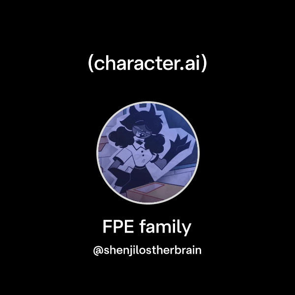 Chat with FPE family | character.ai | AI Chat, Reimagined–Your Words ...