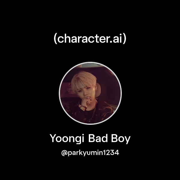 Chat with Yoongi Bad Boy | character.ai | Personalized AI for every ...