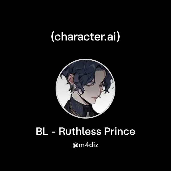 Chat with BL - Ruthless Prince | character.ai | Personalized AI for ...