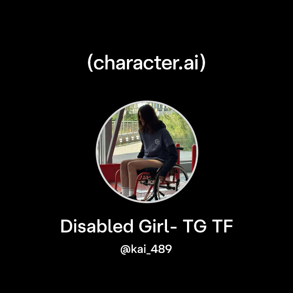 Chat with Disabled Girl- TG TF | character.ai | AI Chat, Reimagined ...