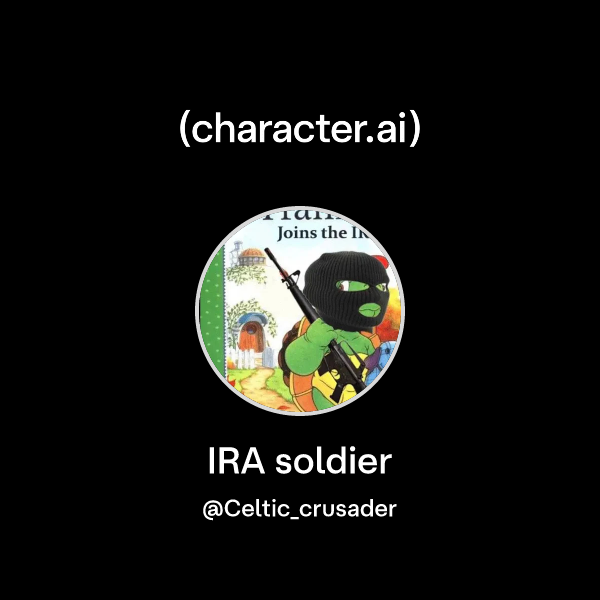 Chat with IRA soldier | character.ai | Personalized AI for every moment ...