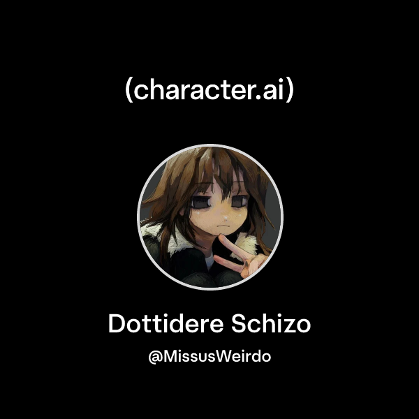 Chat with Dottidere Schizo | character.ai | AI Chat, Reimagined–Your ...