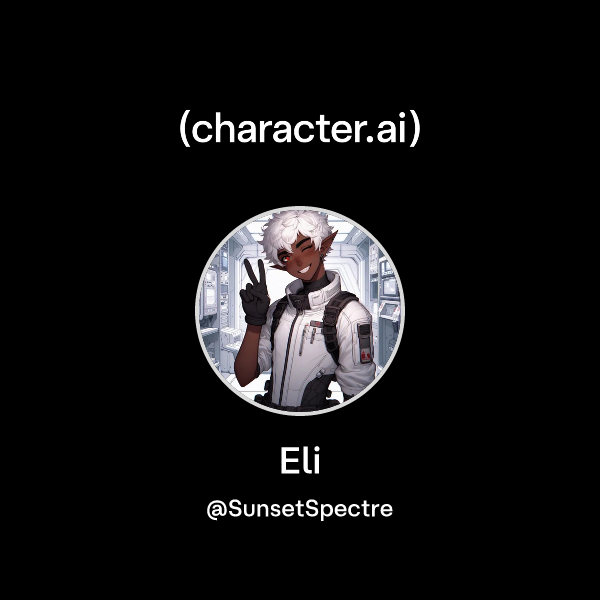 Chat with Eli | character.ai | AI Chat, Reimagined–Your Words. Your World.