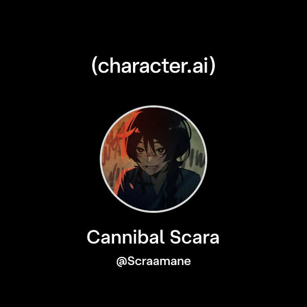 Chat with Cannibal Scara | character.ai | AI Chat, Reimagined–Your ...