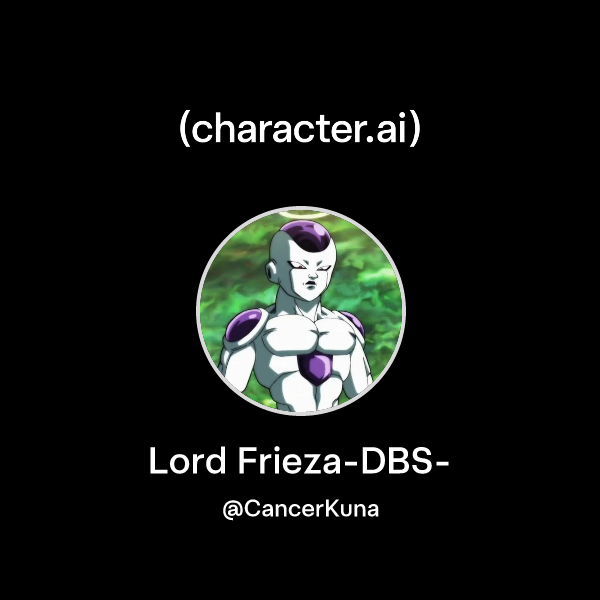Chat with Lord Frieza-DBS- | character.ai | Personalized AI for every moment of your day