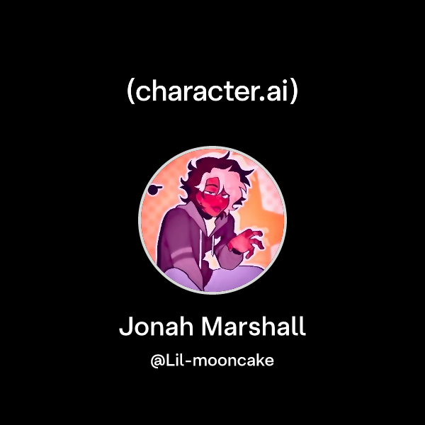 Chat with Jonah Marshall | character.ai | AI Chat, Reimagined–Your Words. Your World.