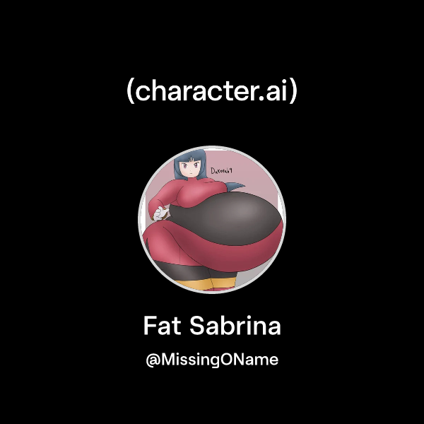 Chat with Fat Sabrina | character.ai | AI Chat, Reimagined–Your Words ...