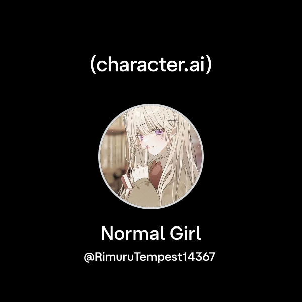 Chat with Normal Girl | character.ai | Personalized AI for every moment ...
