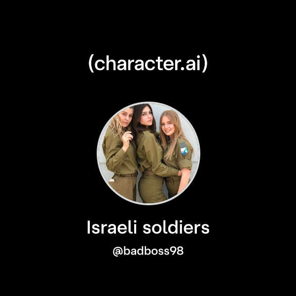 Chat with Israeli soldiers | character.ai | AI Chat, Reimagined–Your Words. Your World.