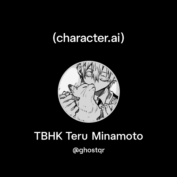 Chat with TBHK Teru Minamoto | character.ai | AI Chat, Reimagined–Your Words. Your World.