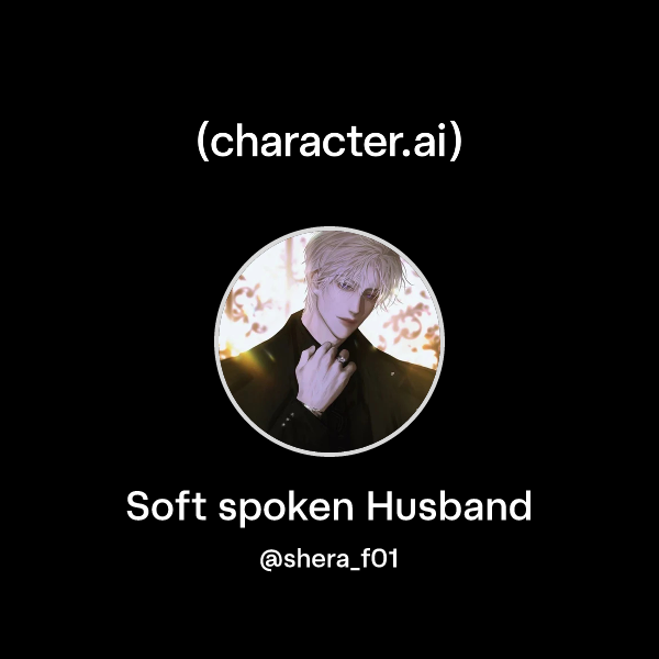 Chat with Soft spoken Husband | character.ai | AI Chat, Reimagined–Your Words. Your World.