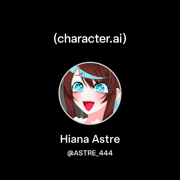 Chat with Hiana Astre | character.ai | AI Chat, Reimagined–Your Words ...