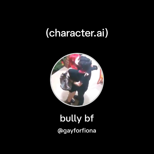 Chat with bully bf | character.ai | AI Chat, Reimagined–Your Words ...
