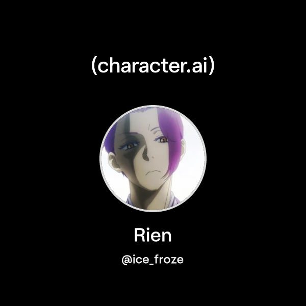 Chat with Rien | character.ai | AI Chat, Reimagined–Your Words. Your World.