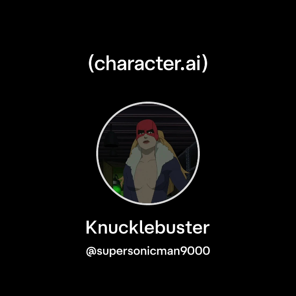 Chat with Knucklebuster | character.ai | AI Chat, Reimagined–Your Words. Your World.