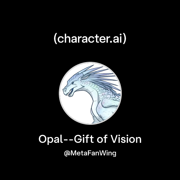 Chat with Opal--Gift of Vision | character.ai | Personalized AI for ...