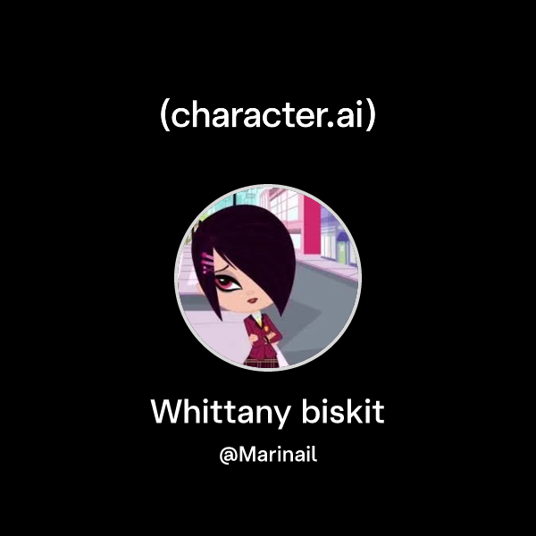 Chat with Whittany biskit | character.ai | AI Chat, Reimagined–Your Words. Your World.
