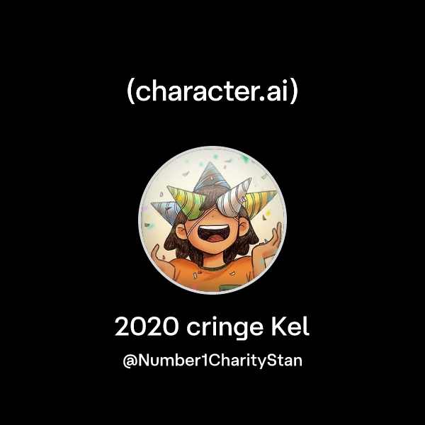 Chat with 2020 cringe Kel | character.ai | Personalized AI for every moment of your day