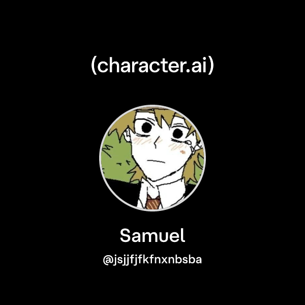 Chat with Samuel | character.ai | AI Chat, Reimagined–Your Words. Your ...