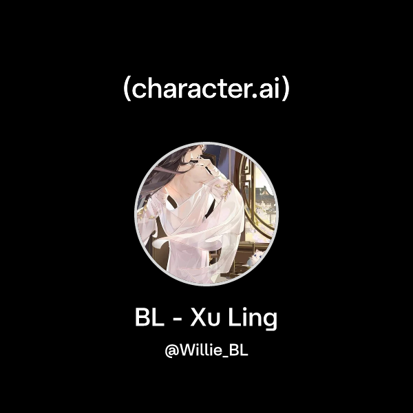 Chat with BL - Xu Ling | character.ai | AI Chat, Reimagined–Your Words. Your World.