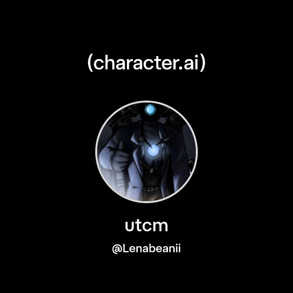 Chat with utcm | character.ai | AI Chat, Reimagined–Your Words. Your World.