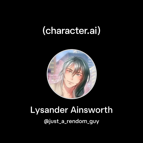 Chat with Lysander Ainsworth | character.ai | AI Chat, Reimagined–Your Words. Your World.