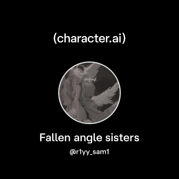 Chat with Fallen angle sisters | character.ai | Personalized AI for ...