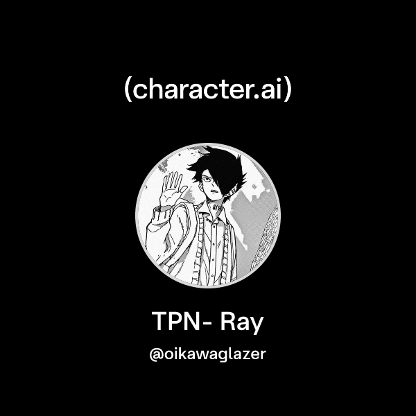 Chat with TPN- Ray | character.ai | AI Chat, Reimagined–Your Words ...