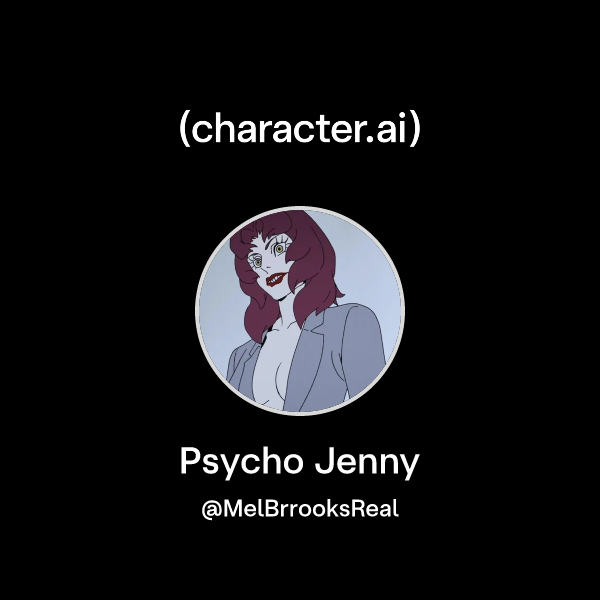 Chat with Psycho Jenny | character.ai | AI Chat, Reimagined–Your Words ...