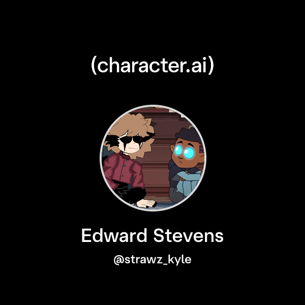 Chat with Edward Stevens | character.ai | AI Chat, Reimagined–Your ...