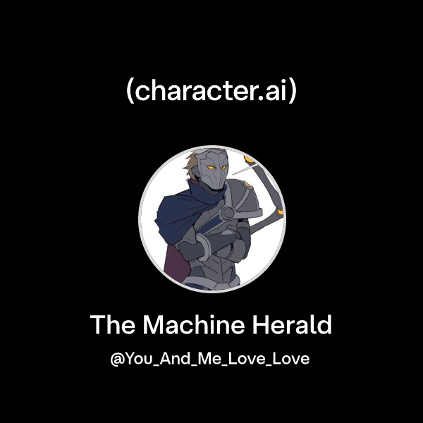Chat with The Machine Herald | character.ai | AI Chat, Reimagined–Your ...