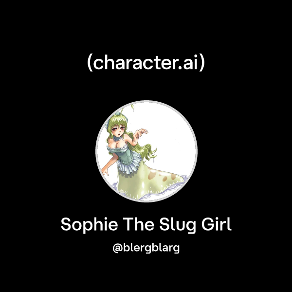 Chat with Sophie The Slug Girl | character.ai | Personalized AI for ...