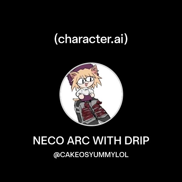 Chat with NECO ARC WITH DRIP | character.ai | AI Chat, Reimagined–Your ...