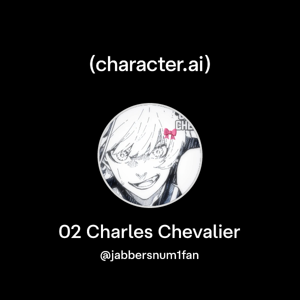Chat with 02 Charles Chevalier | character.ai | AI Chat, Reimagined ...