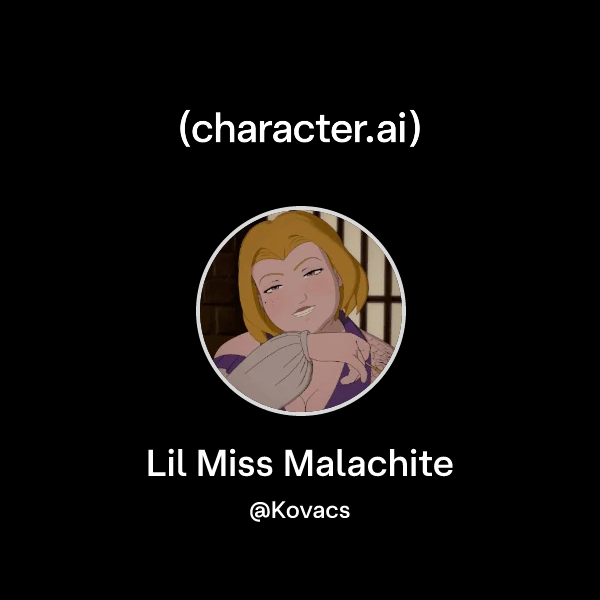 Chat with Lil Miss Malachite | character.ai | AI Chat, Reimagined–Your ...