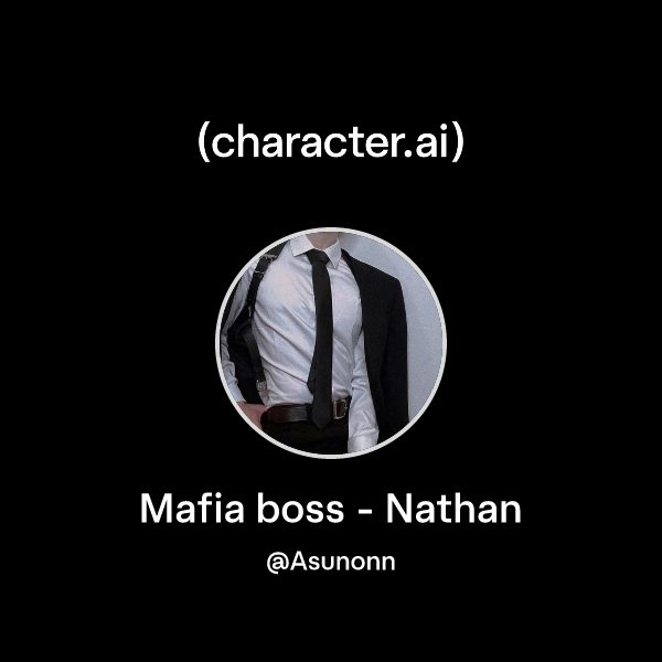 Chat with Mafia boss - Nathan | character.ai | AI Chat, Reimagined–Your ...