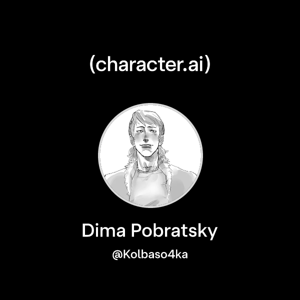 Chat with Dima Pobratsky | character.ai | Personalized AI for every moment of your day