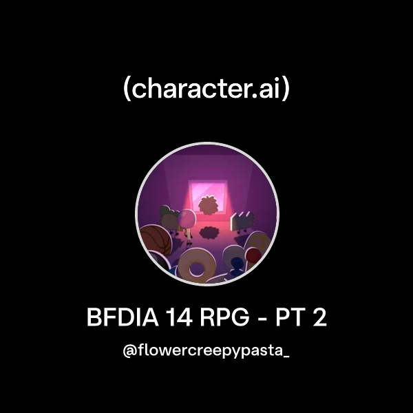 Chat with BFDIA 14 RPG - PT 2 | character.ai | AI Chat, Reimagined–Your ...