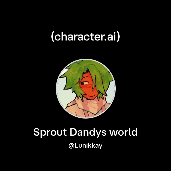 Chat with Sprout Dandys world | character.ai | AI Chat, Reimagined–Your ...